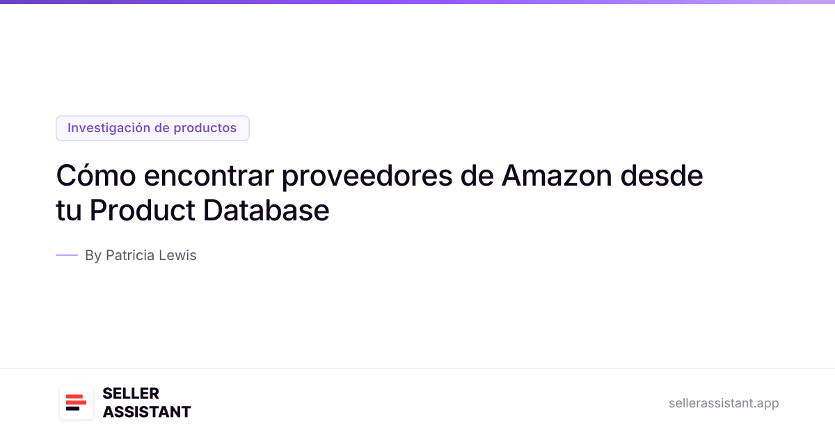 Cómo encontrar proveedores de Amazon desde tu Product Database | Seller ...